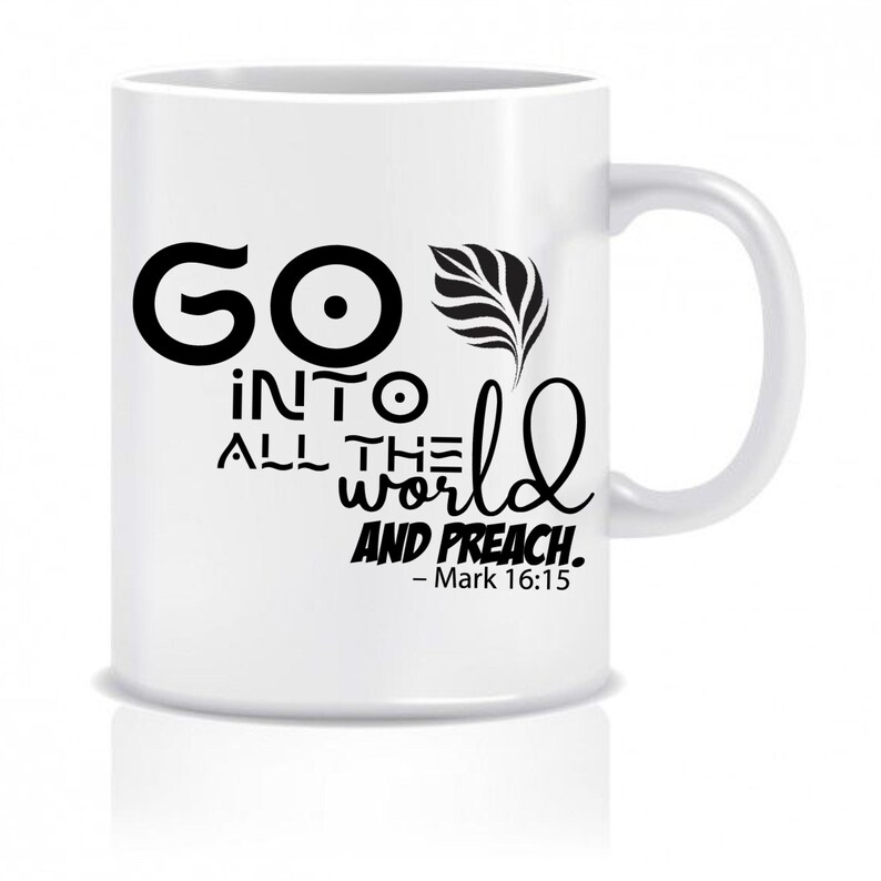 Go Into All the World and Preach. – Mark 161 Svg, Christian Quotes Png ...