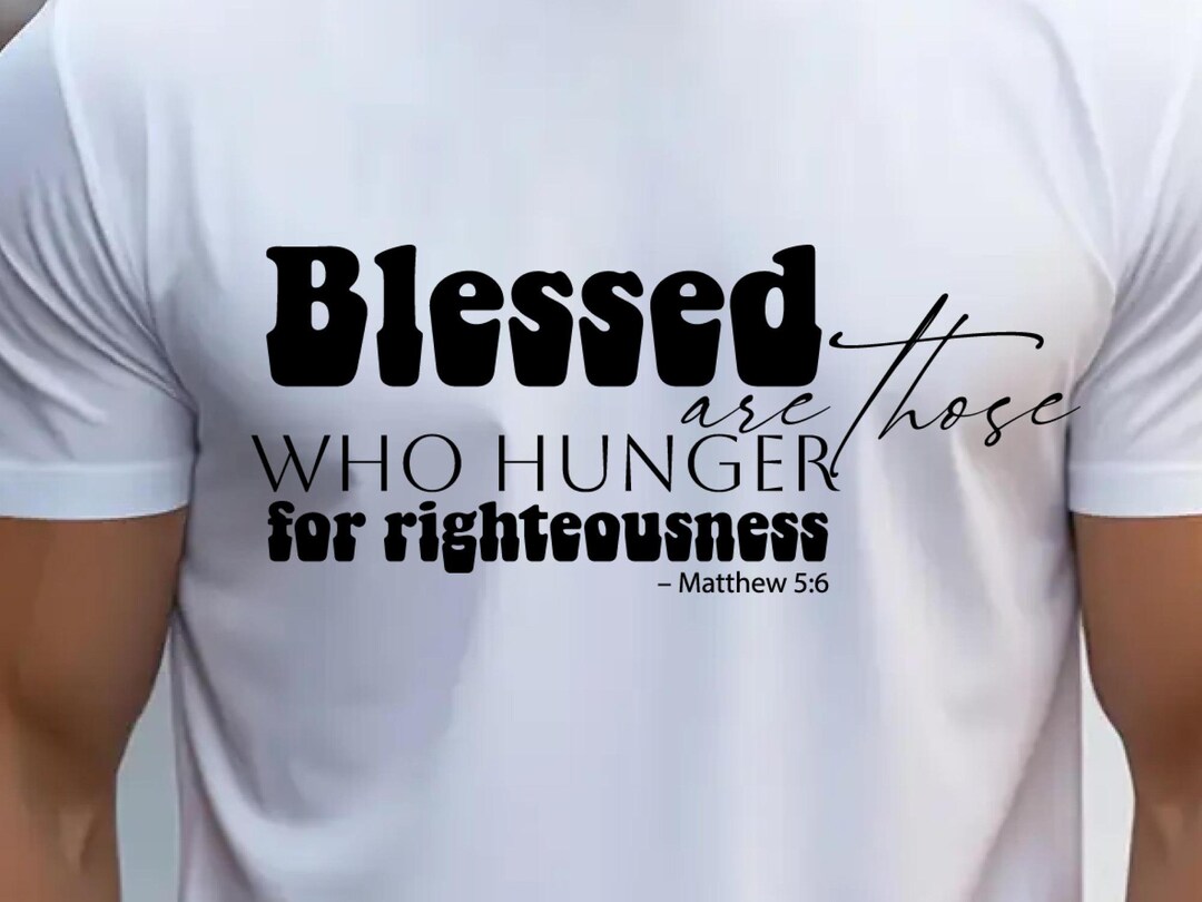 Blessed Are Those Who Hunger for Righteousness. – Matthew 56 Svg ...