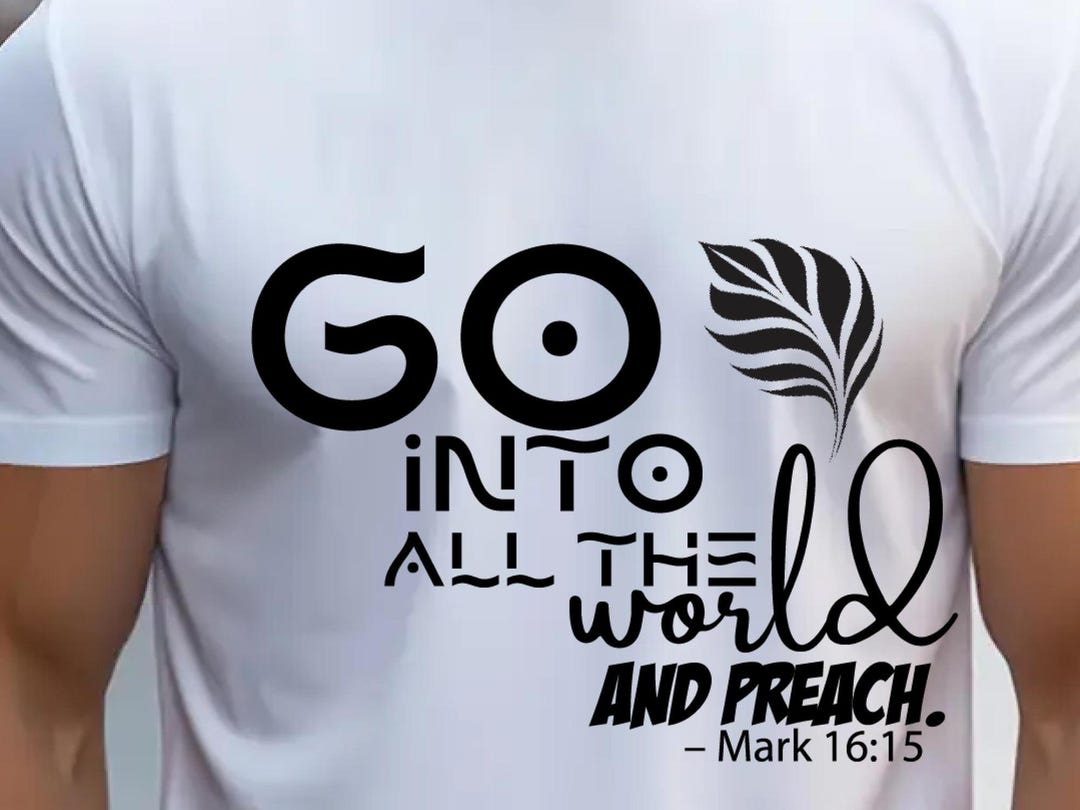 Go Into All the World and Preach. – Mark 161 Svg, Christian Quotes Png ...