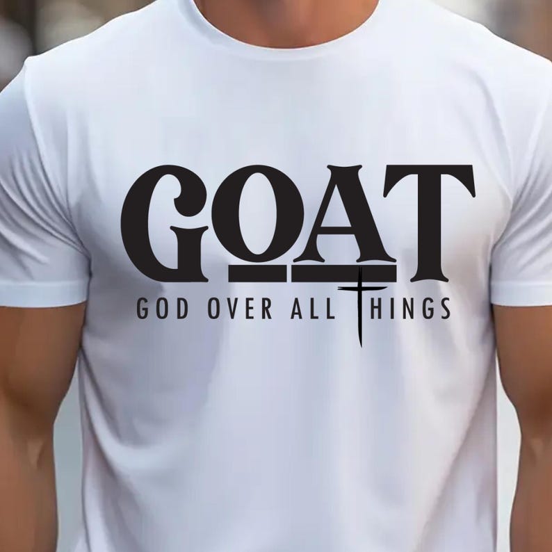 GOAT God Over All Things SVG, Christian Saying Png, Self Love Jpg ...