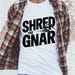 Shred the Gnar SVG Bundle, Snowboard Svg, Snowboard Life Png ...