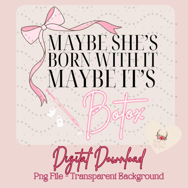 Maybe She's Born With It, BOTOX, Pink Botox, Coquette Botox, DIGITAL ...