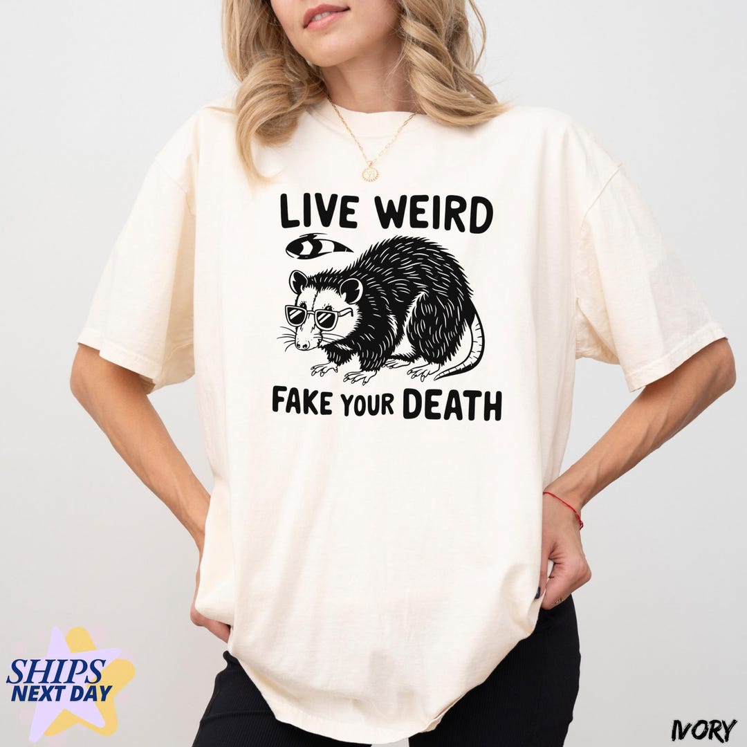 Comfort Colors Live Weird Fake Your Death by Raccoon Graphic Tee ...