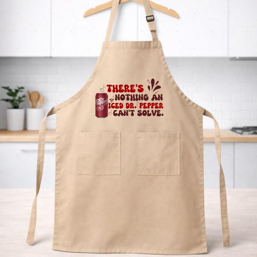 Iced Dr Pepper Solves Everything Apron, Funny Quote Kitchen Apron, Cute ...