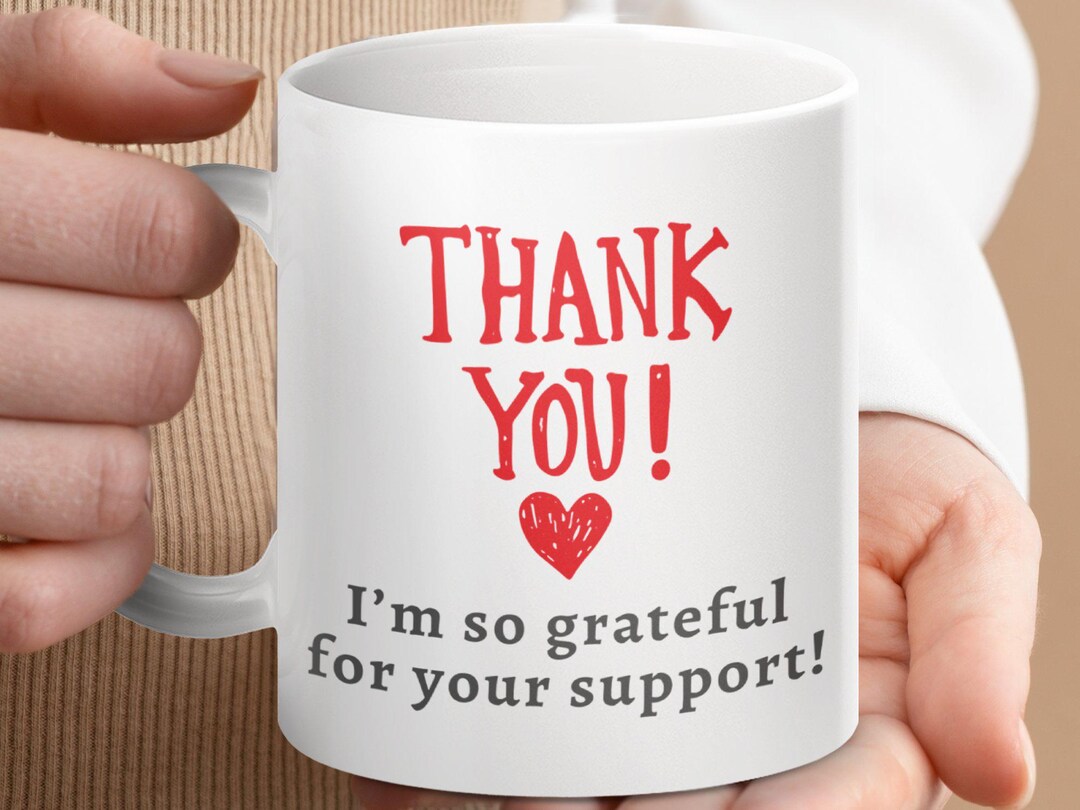 Thank You Mug, Appreciation Gift Mug, I'm so Grateful for Your Support ...