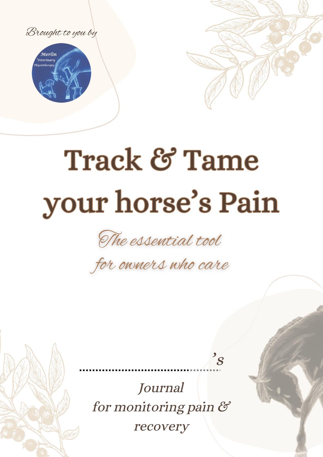 Track & Tame Your Horse's Pain; the Essential Journal to Monitor Equine ...