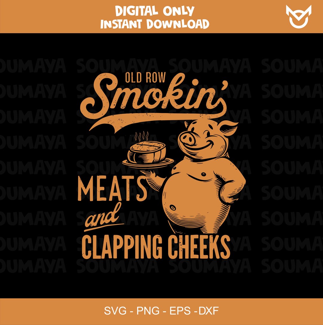 Old Row Smokin' Meats and Clapping Cheeks Png Svg Files, Summer Cookout ...