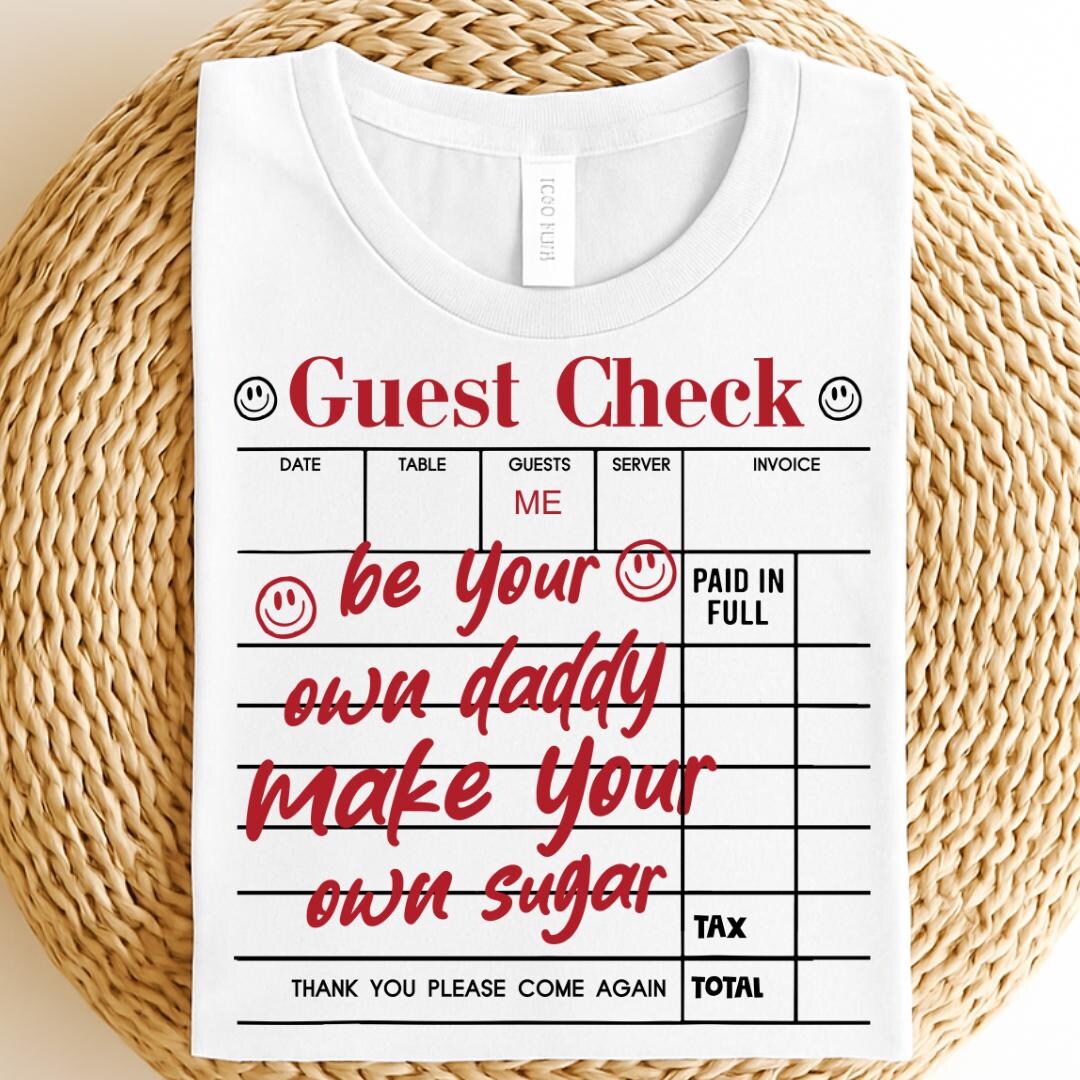 Be Your Own Daddy Guest Check T-shirt, Make Your Own Sugar Shirt, Guest ...