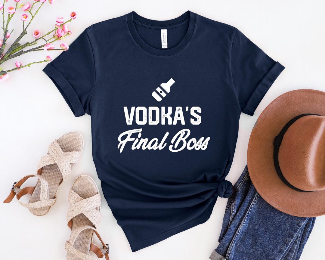 Vodka's Final Boss Shirt, Alcohol Shirt, Funny Alcohol Shirt, Day Drink ...