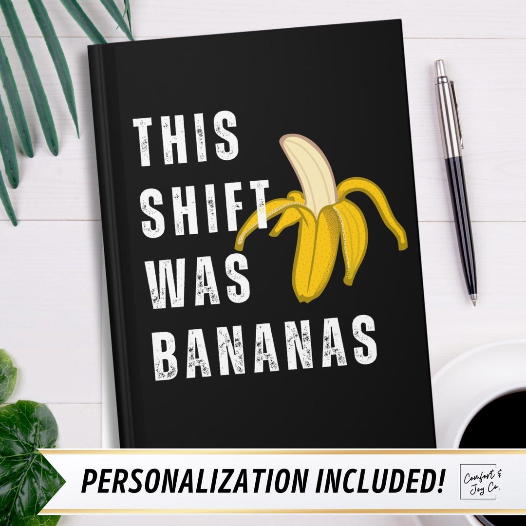 Funny Work Notebook, Sarcastic Adult Humor Banana Pun Journal, Shift ...