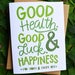 Good Health, Good Luck, & Happiness for Today and Every Day, Good Luck ...