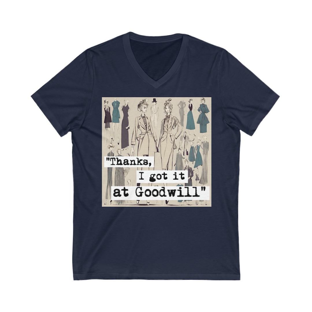 Thanks I Got It at Goodwill Thrifting Unisex Jersey Short Sleeve V-neck ...