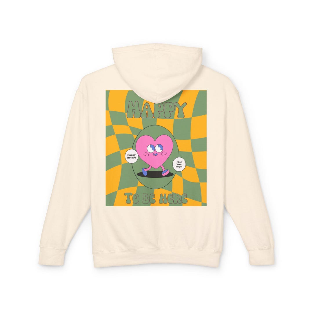 Happy to Be Here the Happy Ravers Lightweight Hoodie Positive Vibes ...