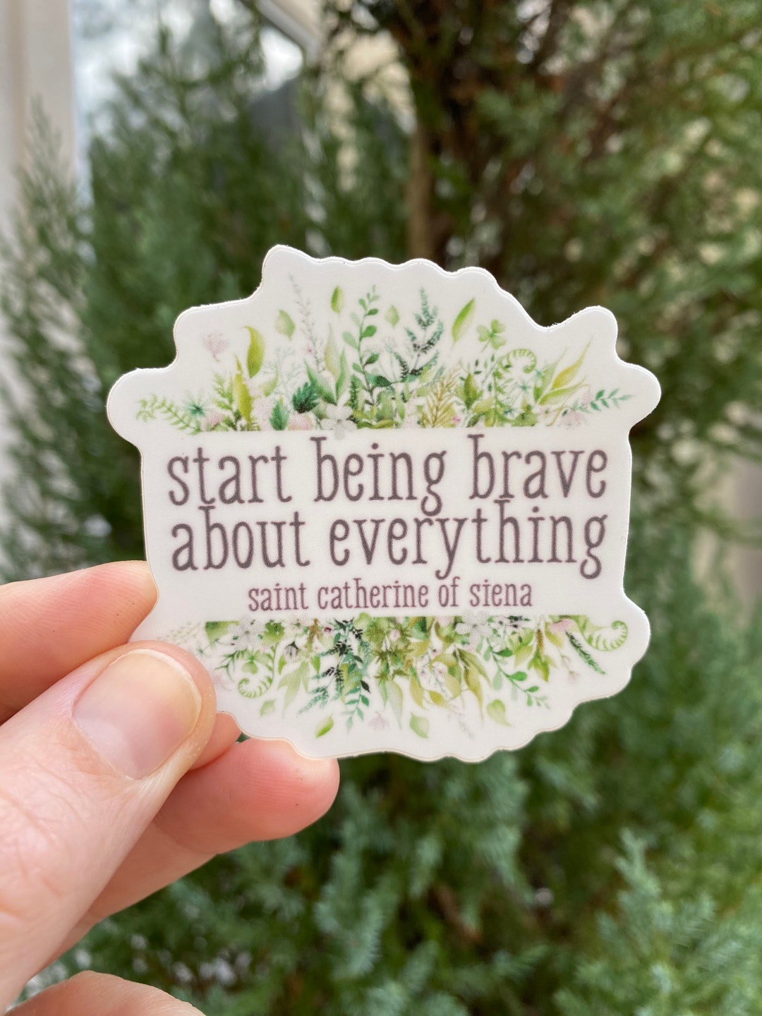 2.5" Vinyl Waterproof Saint Catherine Quote Sticker. Start Being Brave ...