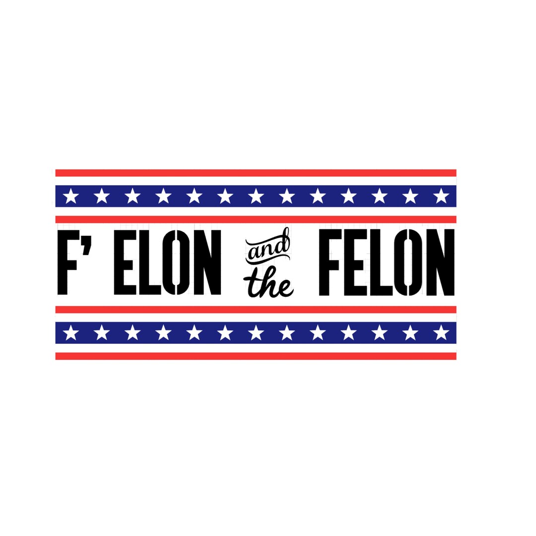 F'elon and the Felon Shirt | Funny Political T-shirt | Anti-elon Musk ...