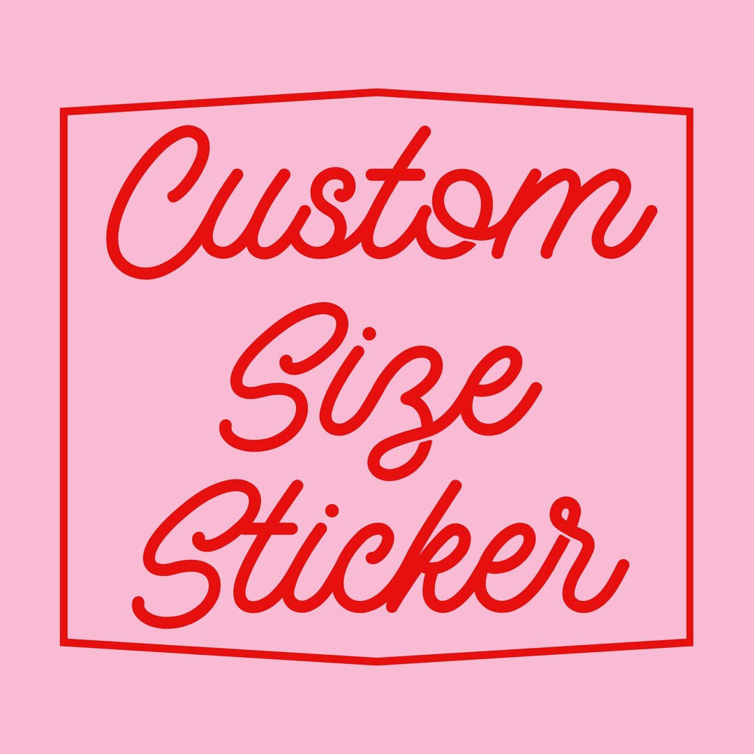 Custom Size Sticker - Etsy