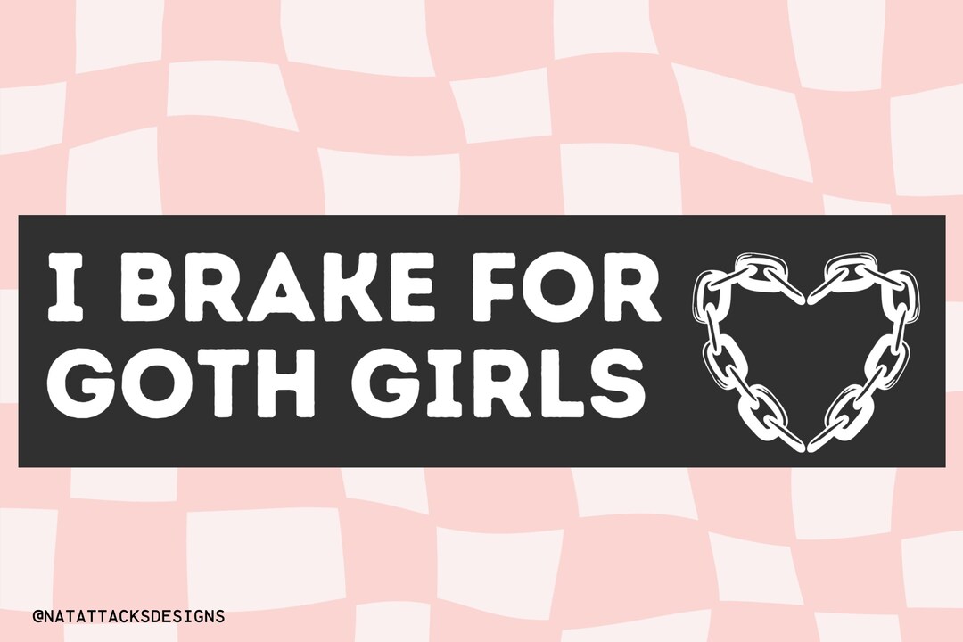 I Brake for Goth Girls - Etsy