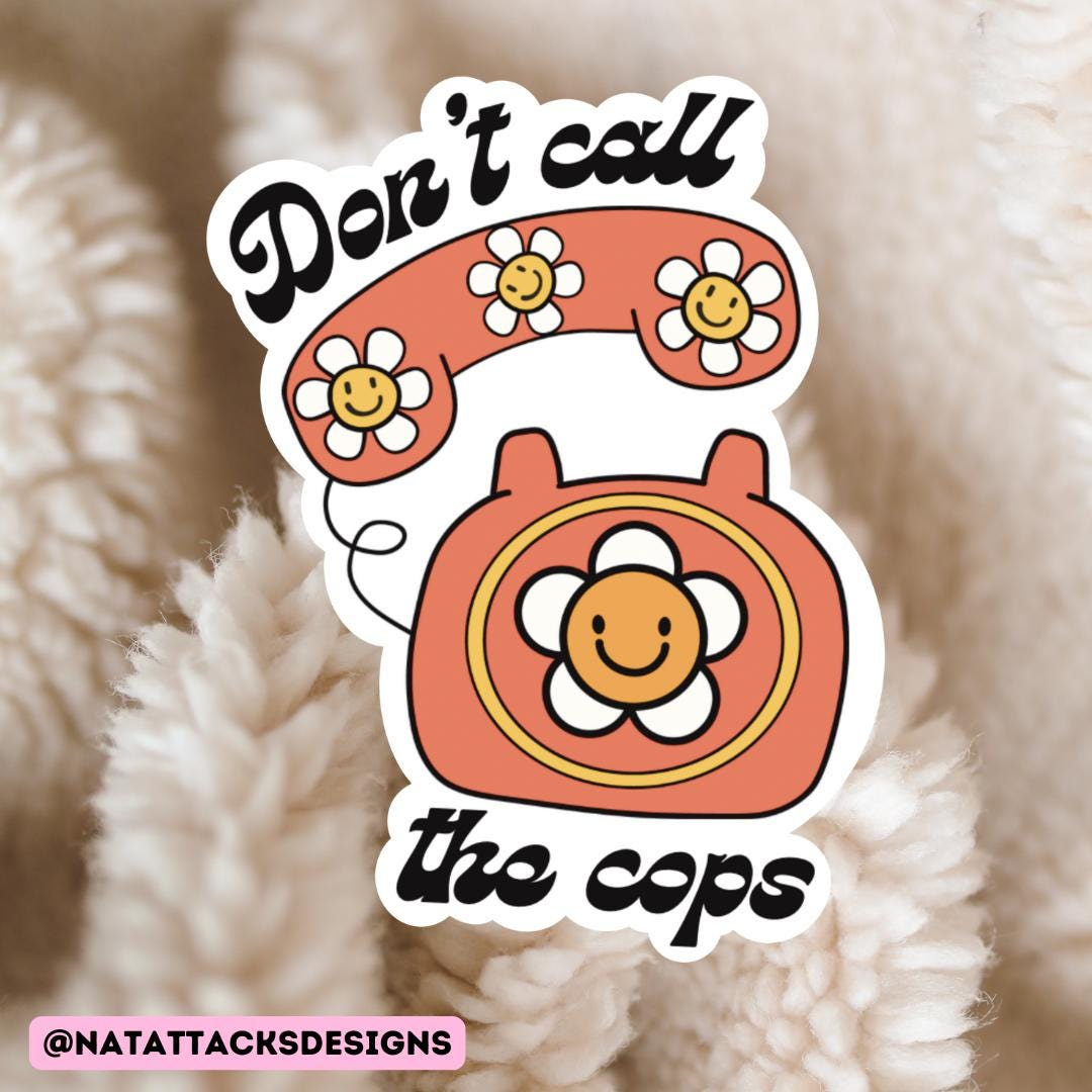 Dont Call the Cops Sticker Designed & Made in House - Etsy