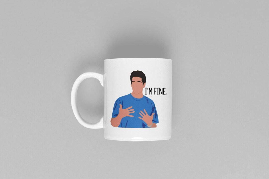 I'm Fine, Ross, Friends, TV Show Ceramic Mug, 11 Oz Mug, White Cup ...