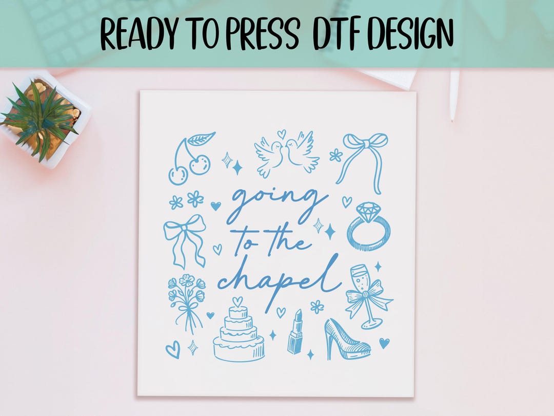 Bridal DTF Heat Transfer, Going to the Chapel Wedding Design for Bride ...