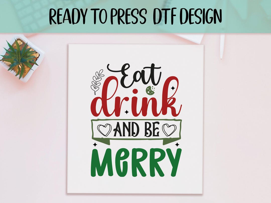 Eat Drink and Be Marry Ready to Press DTF, Christmas Holiday print ...