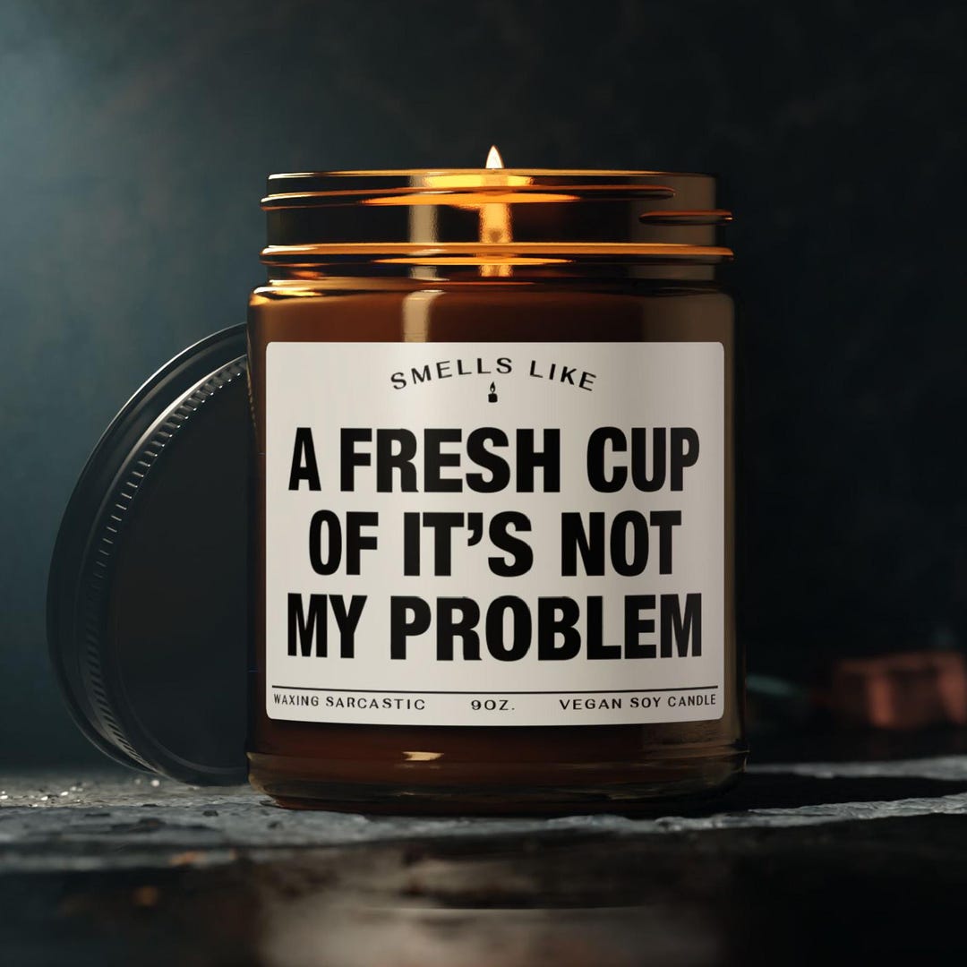 A Fresh Cup of It's Not My Problem Funny Candle Unique Christmas Gift ...