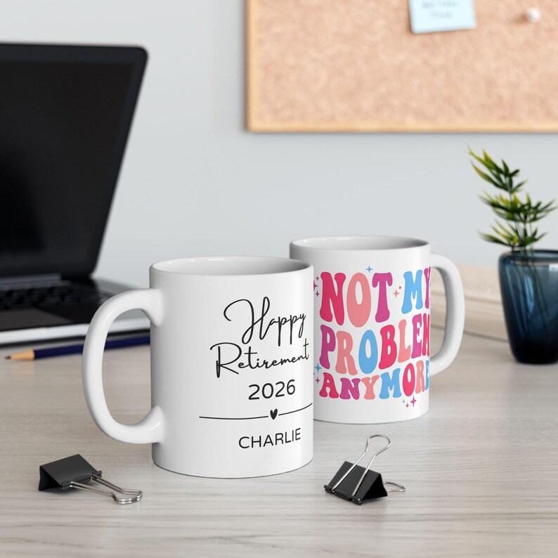 Not My Problem Anymore Retirement Mug 2026 | Personalized Coffee Cup ...