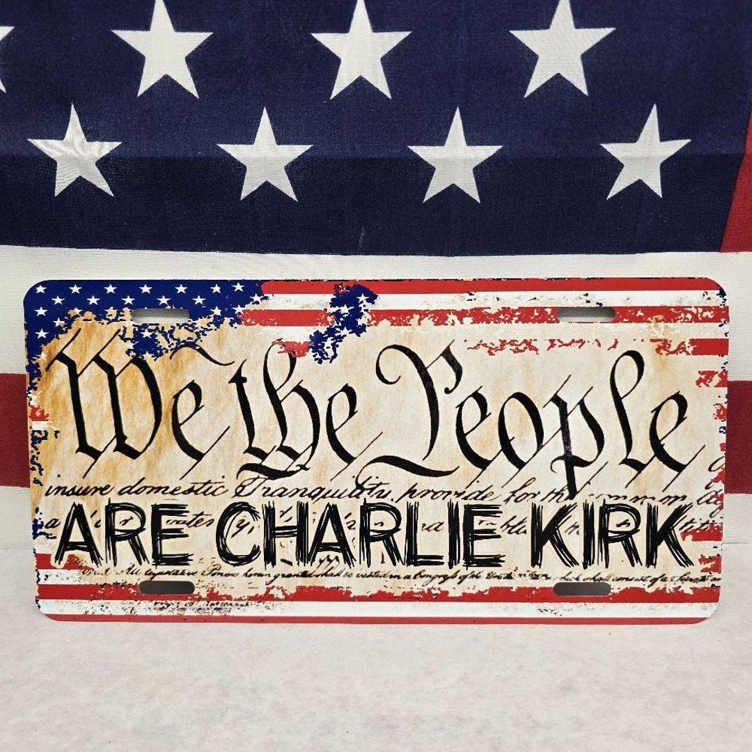 We the People Are Charlie Kirk Custom Aluminum License Plate - Etsy