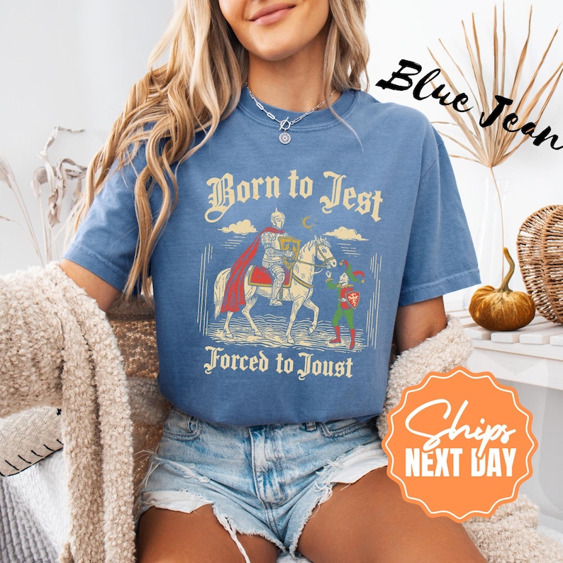 Comfort Color Born to Jest Forced to Joust Shirt, Funny Meme Tee ...