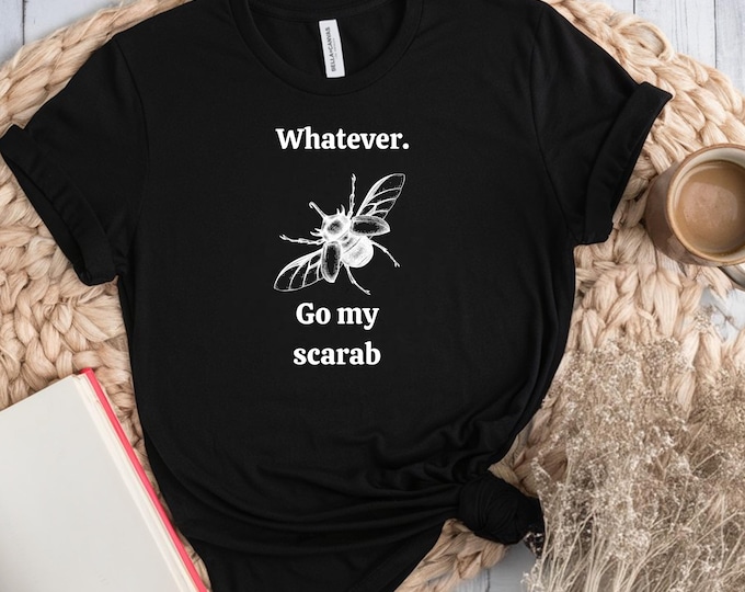 Whatever Go My Scarab Meme, Go My Scarab Shirt, Rhinoceros Beetle Shirt ...