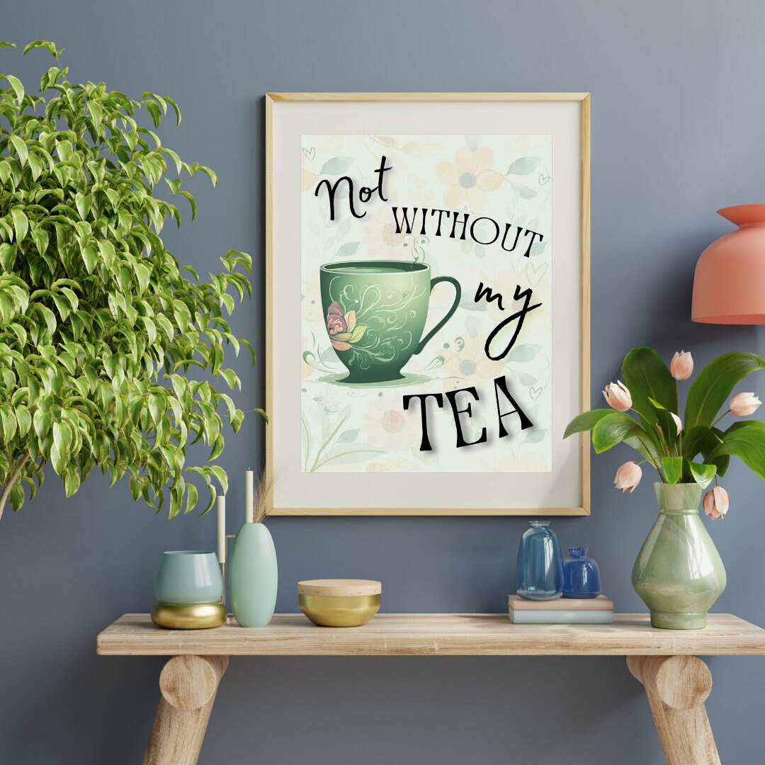 Not Without My Tea_ Green Tea Wall Art. Digital Art 8 X 10 Cup of Tea ...