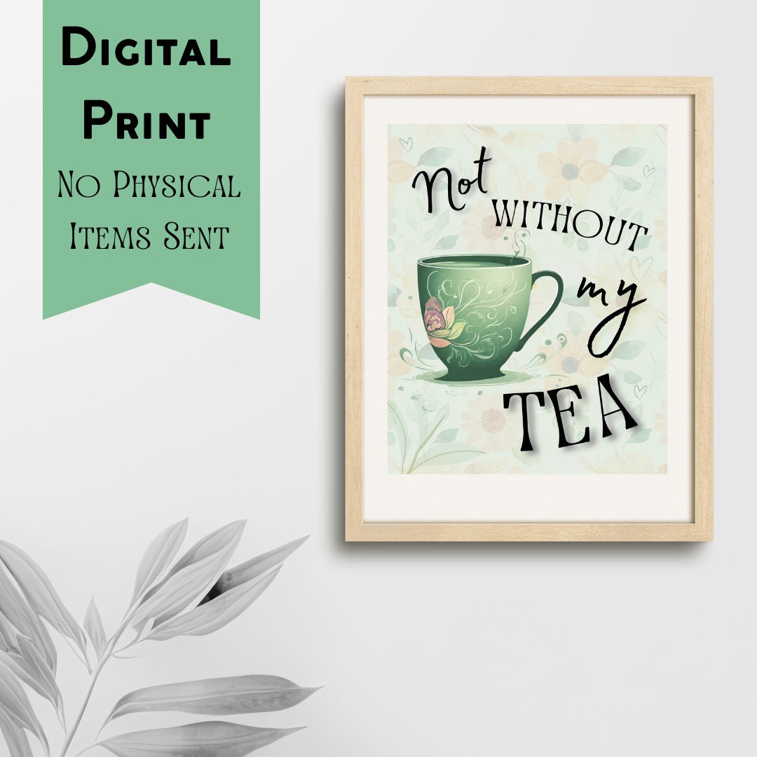 Not Without My Tea_ Green Tea Wall Art. Digital Art 8 X 10 Cup of Tea ...