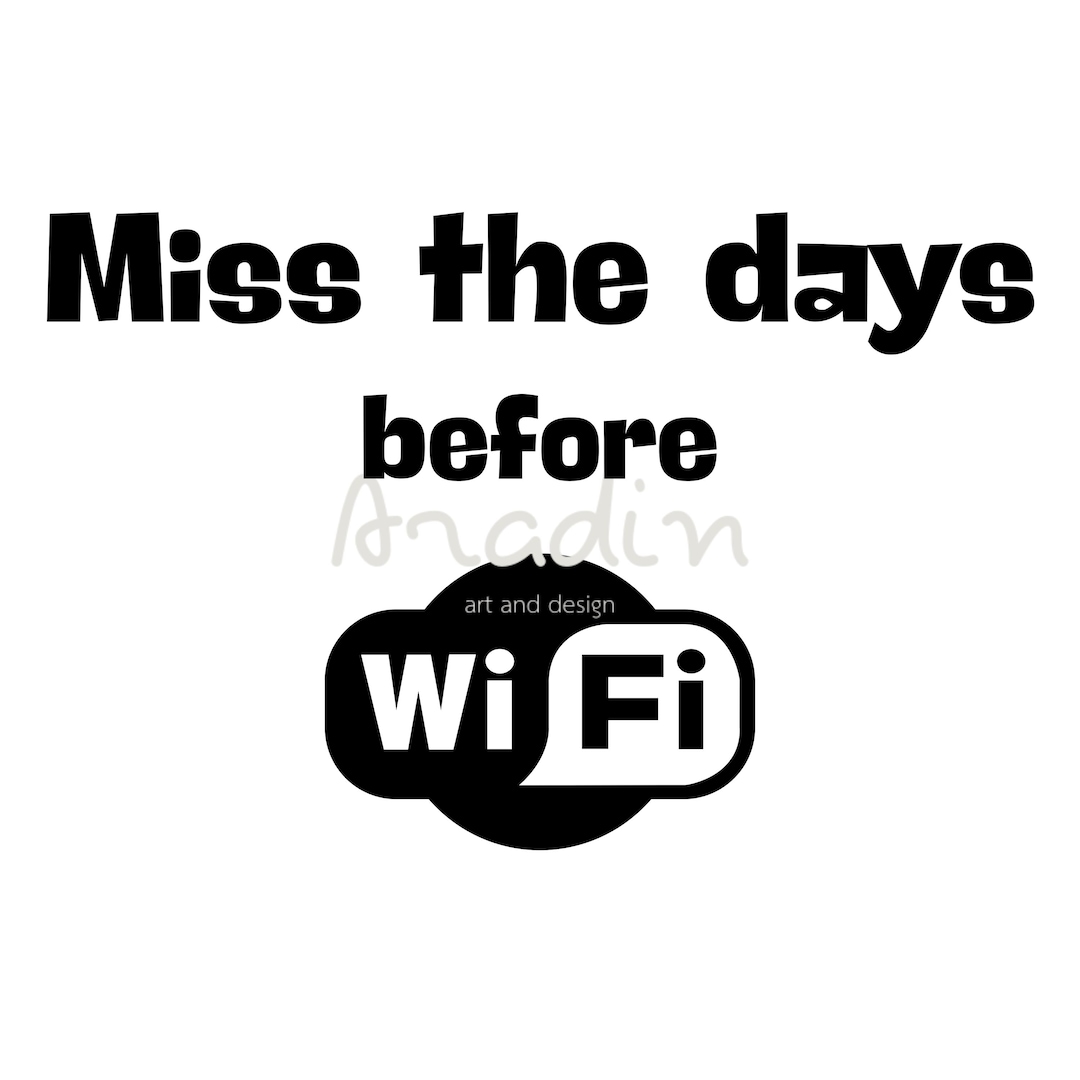 Miss the Days Before Wifi PNG, Retro PNG, Wifi PNG, Fun Png. - Etsy