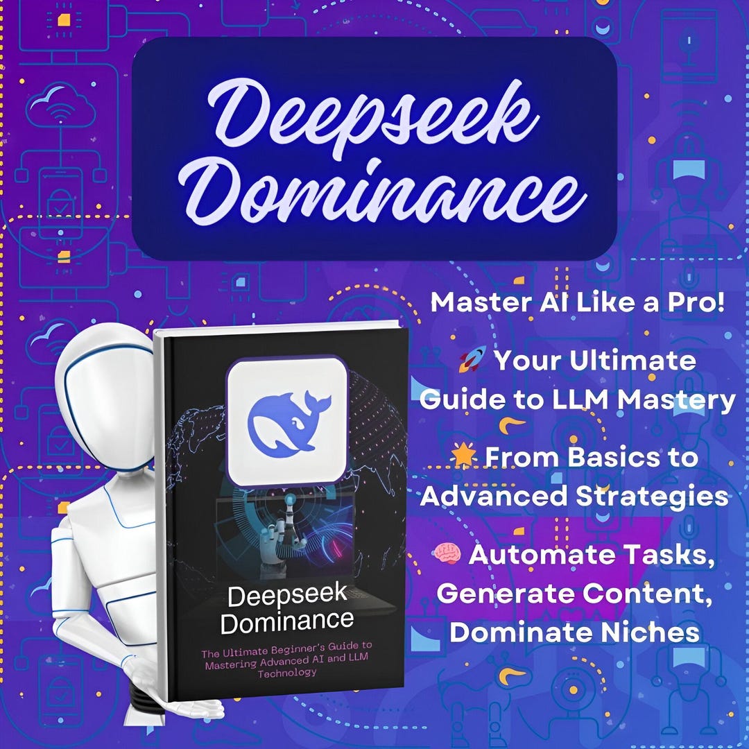Deepseek Dominance: the Ultimate Beginner’s Ebook to Mastering AI and ...