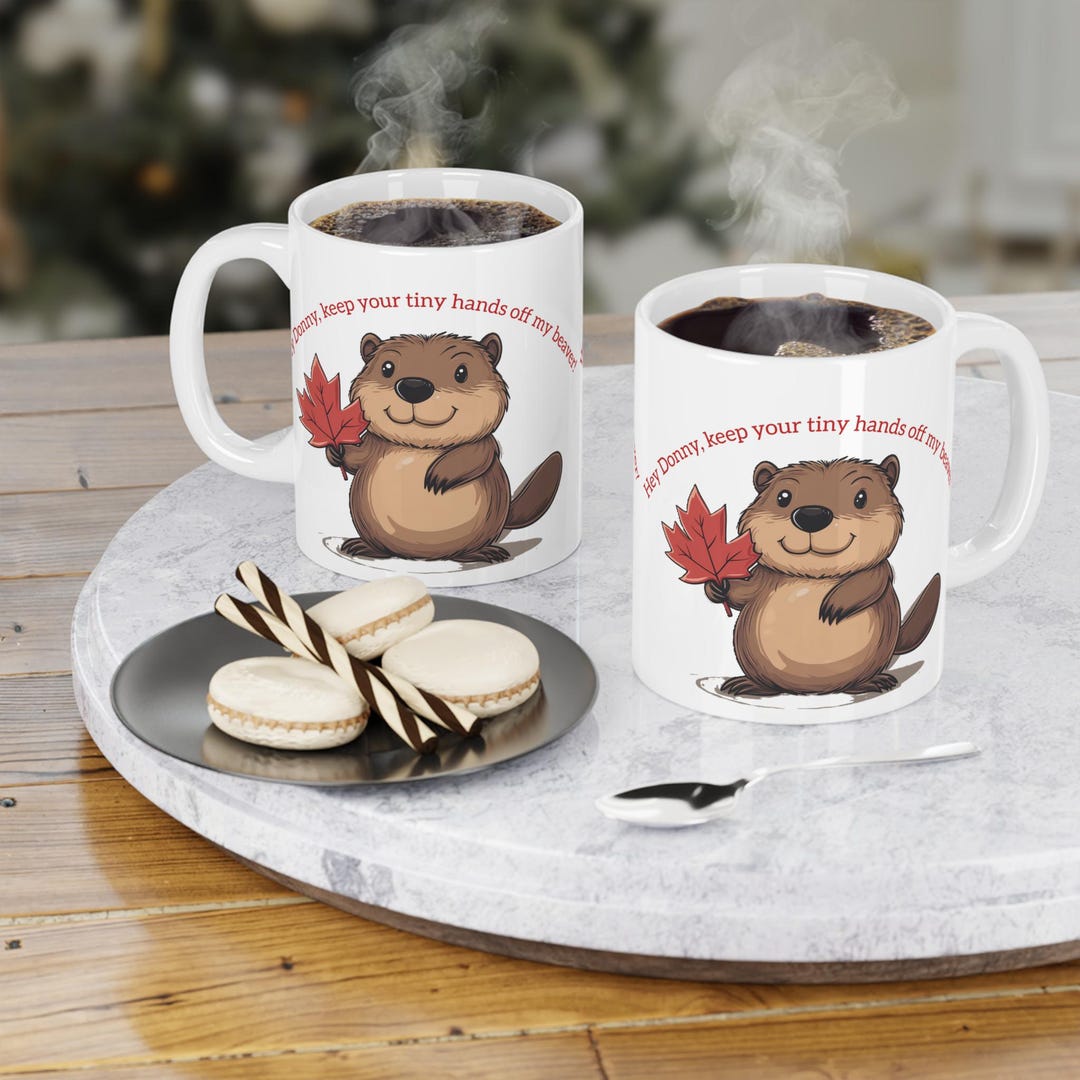 Funny Canadian Beaver Ceramic Mug - Hey Donny, Keep Your Tiny Hands off ...