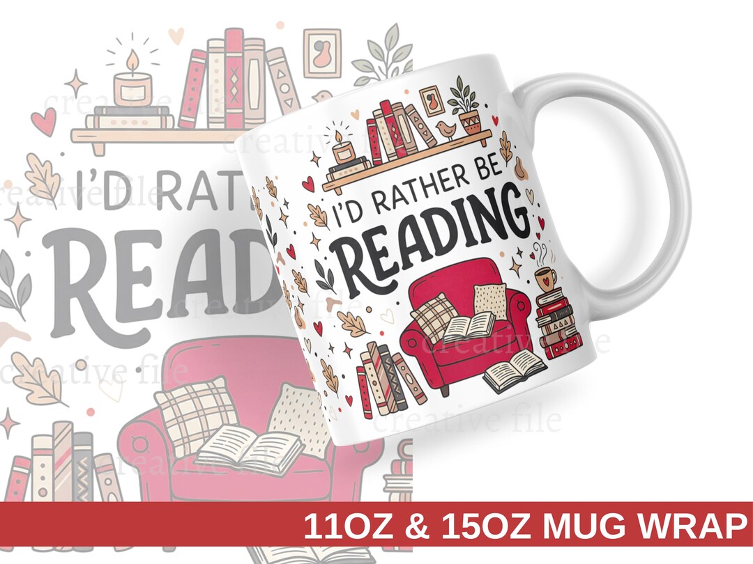 I’d Rather Be Reading Mug Wrap PNG, Book Lover Mug Design, Cozy Reading ...