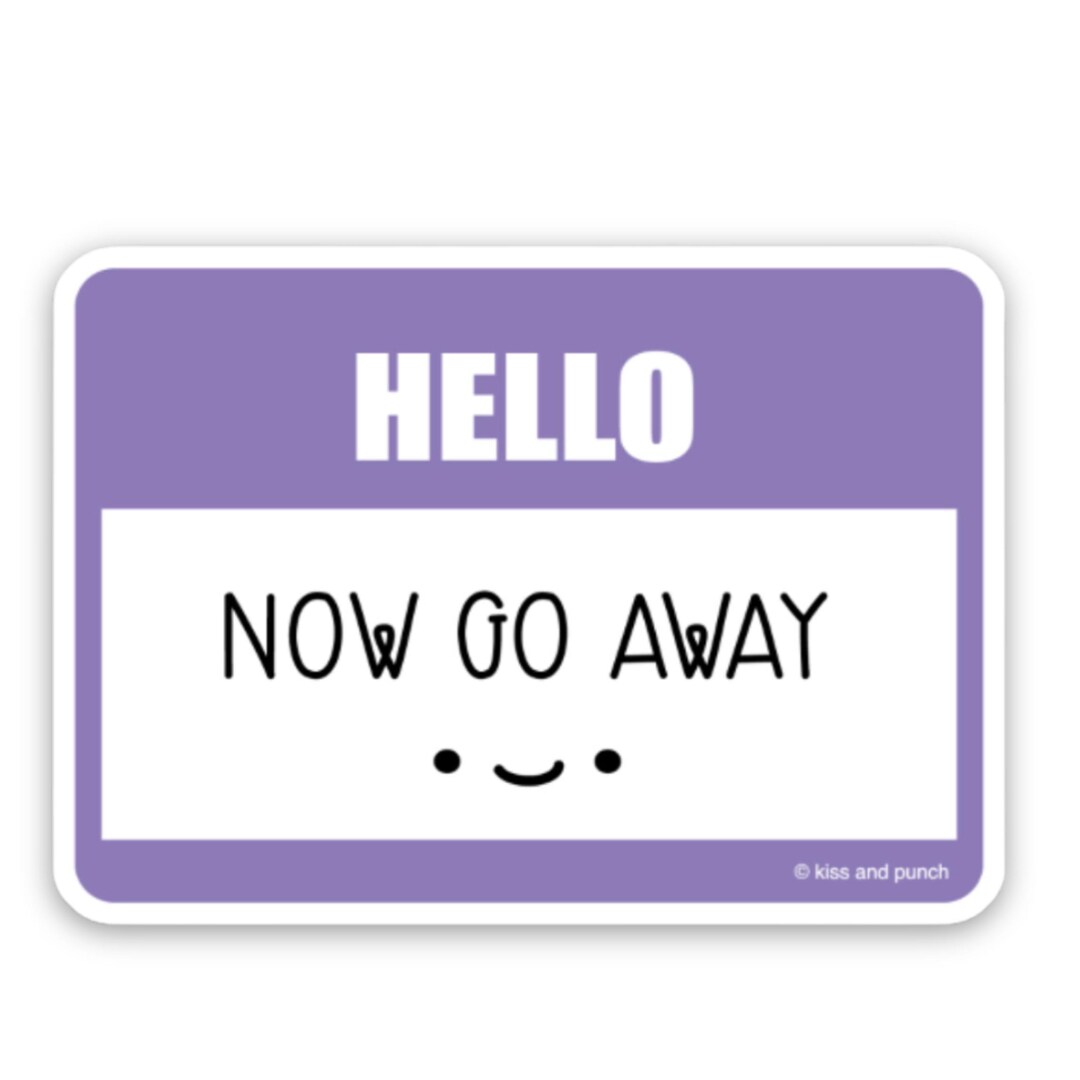 Funny Name Tag Sticker Cute Emo Introvert Decal Now Go Away Water ...
