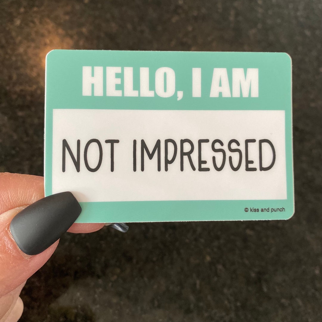 Funny Name Tag Sticker - Cute but Rude Decal - I'm Not Impressed ...
