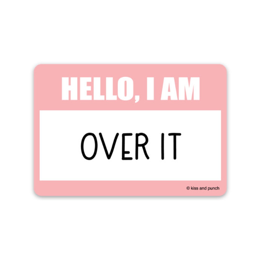 Hello I Am Over It Sticker - Funny Nametag Matte Decal - Introvert ...