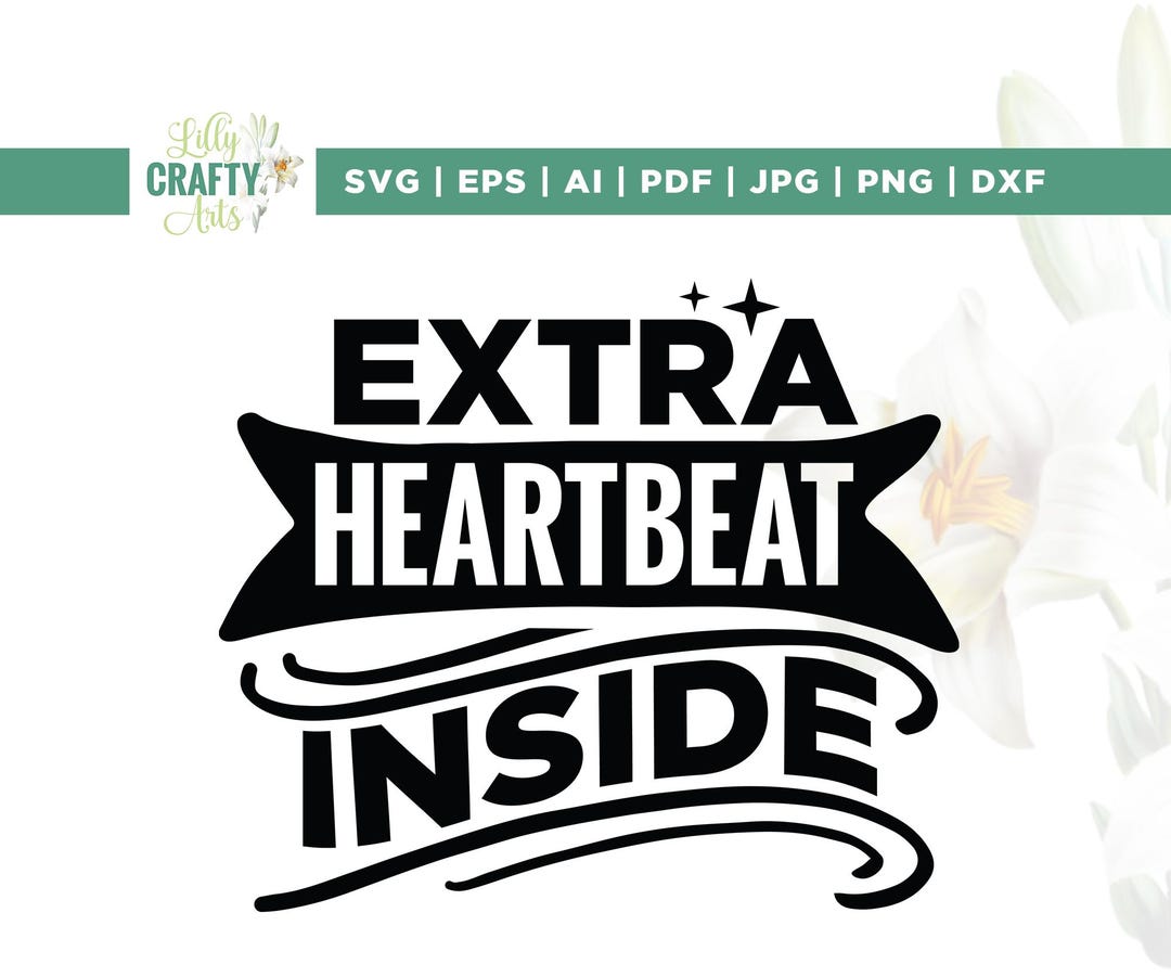 Extra Heartbeat Inside Svg, I'm Pregnant Svg, Cricut, Sublimation, Baby ...