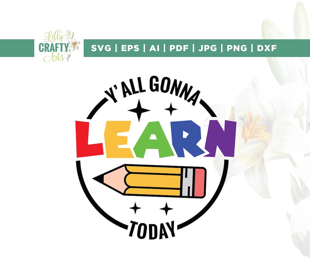 Y'all Gonna Learn Today Svg, Teacher Quotes Svg, Colorful Pencil Svg ...