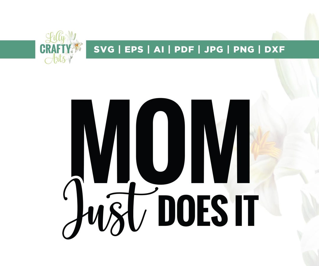 Mom Just Does It Svg, Mom Just Svg, Mom's Birthday Svg, Cricut ...