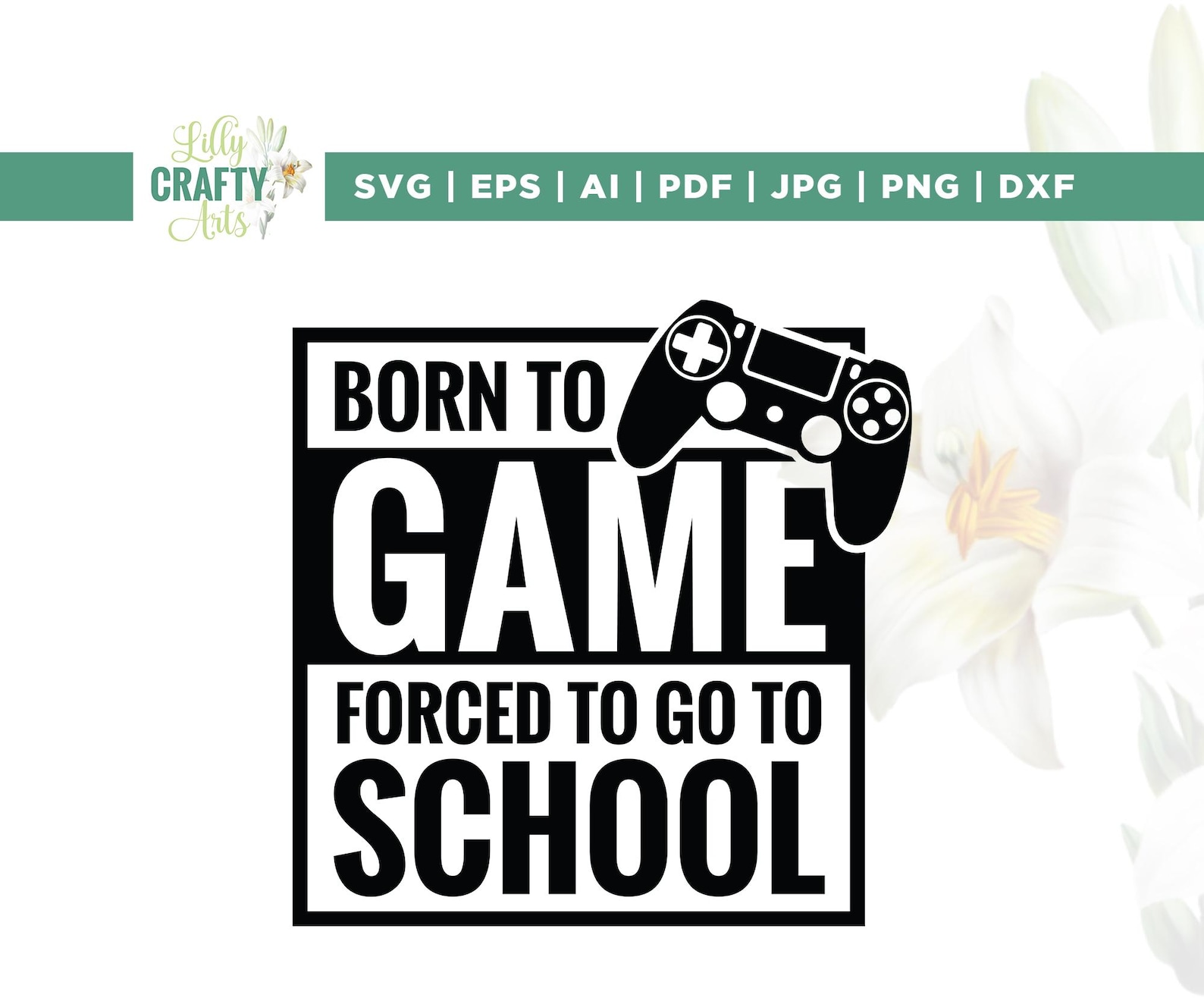 Born to Game Forced to Go to School Svg, Born to Game Svg, Cricut ...