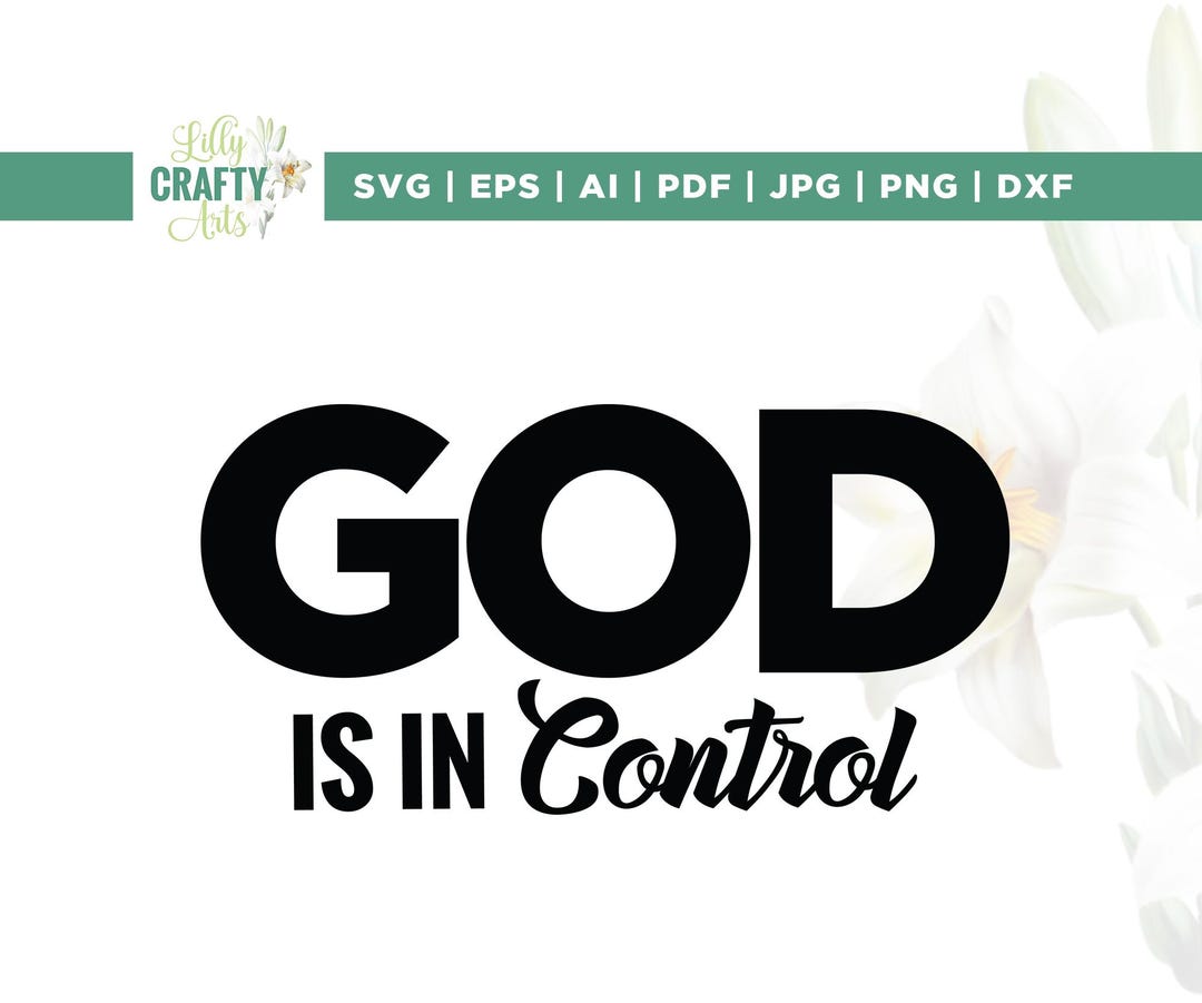 God IS in Control Svg, Bible Verse Svg, Cricut, Sublimation, Mother's ...