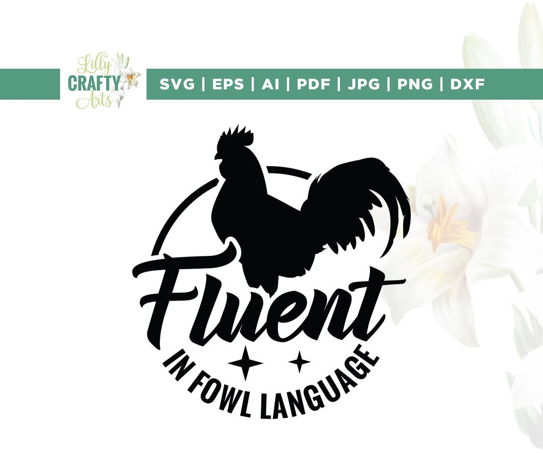 Fluent in Fowl Language Svg, Funny Svg, Sarcastic Svg, Cricut ...