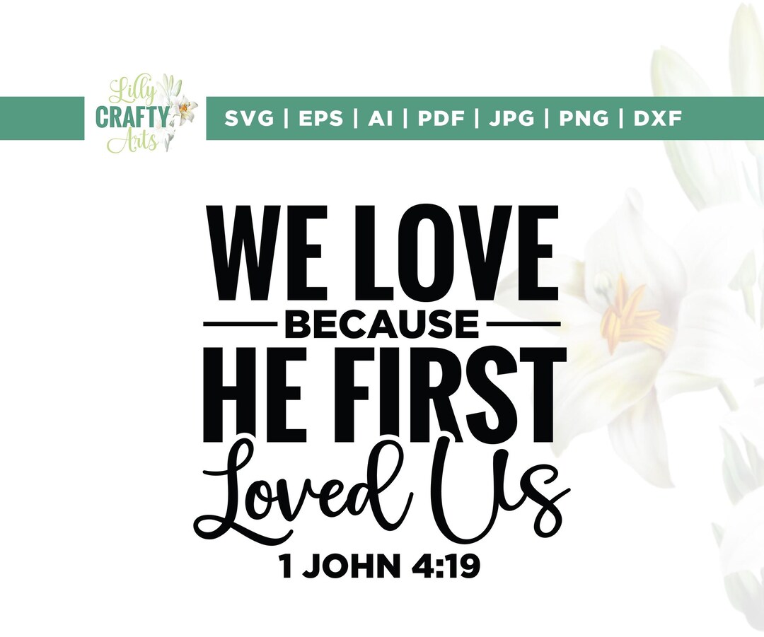 We Love Because He First Loved Us Svg, Jesus Svg,cricut, Sublimation ...