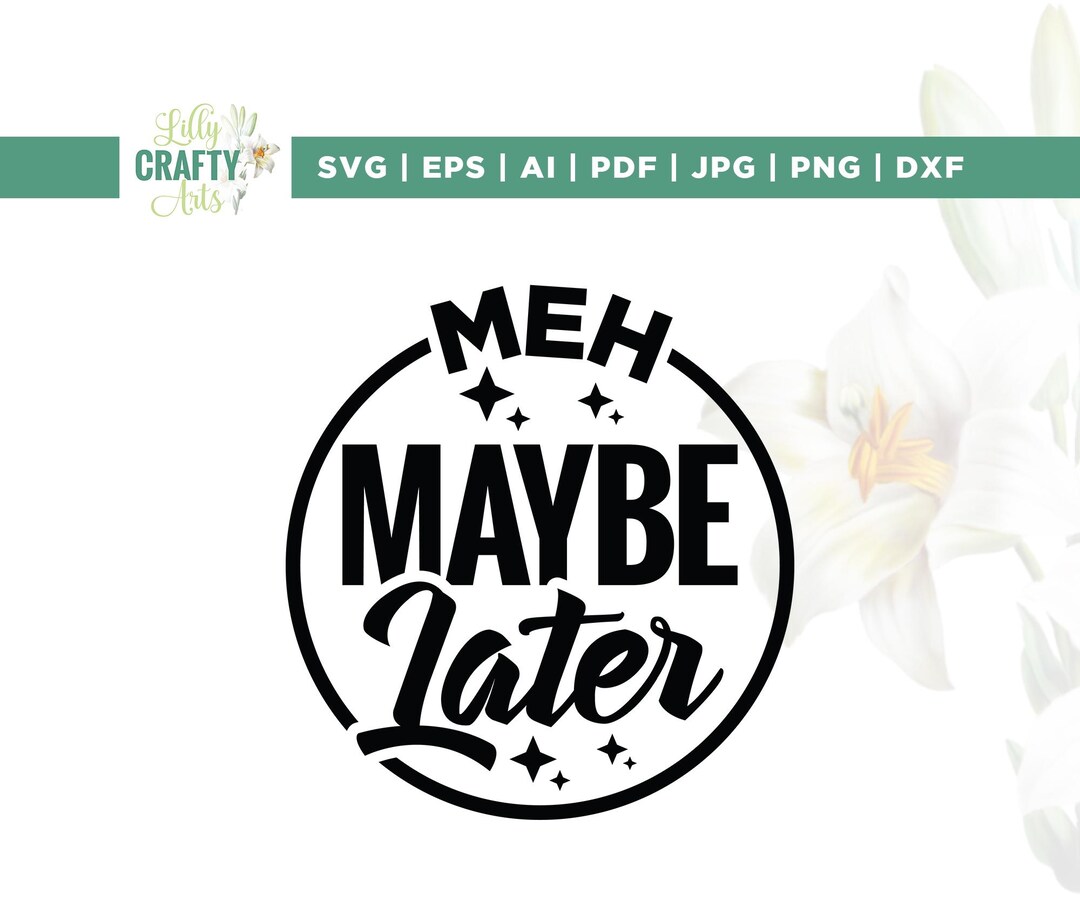 MEH Maybe Later Svg, MEH Maybe Svg, Mom Gift Svg, Maybe Later Svg, Mugs ...