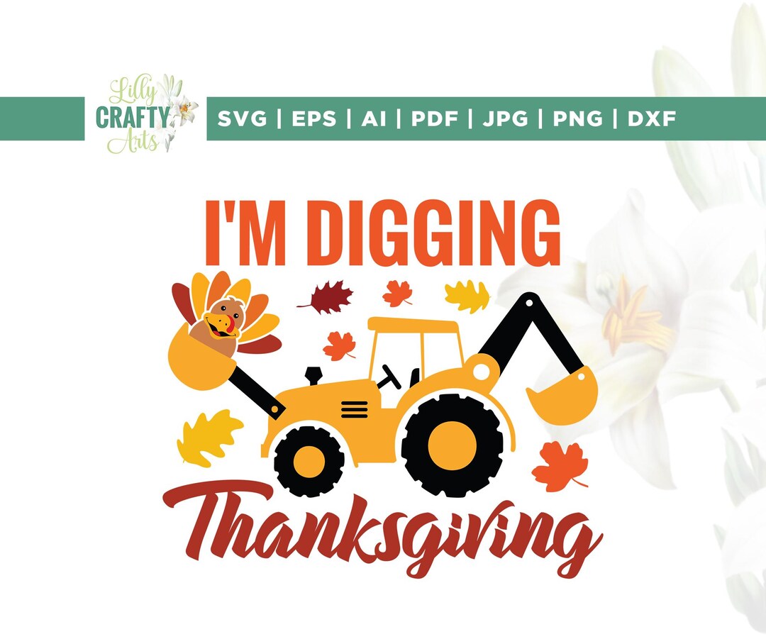 I'm Digging Thanksgiving SVG, Cricut, Sublimation, Thanksgiving ...
