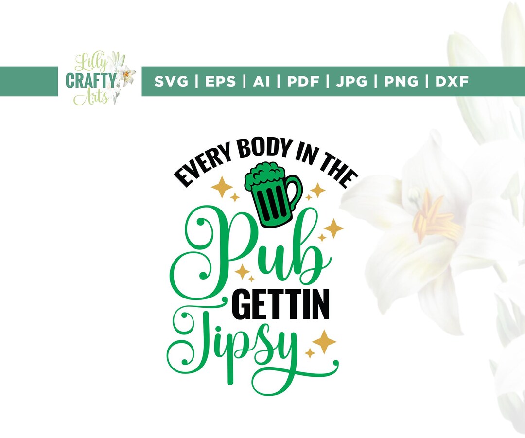Everybody in the Pub Getting Tipsy Svg, Tipsy Svg, Cricut, Sublimation ...