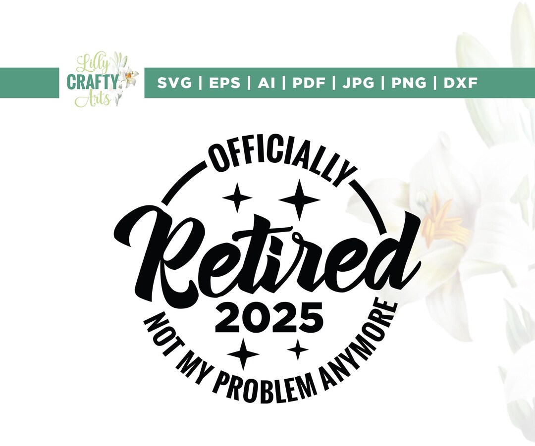 Officially Retired Svg, My Problem Svg, Anymore Svg, Cricut ...